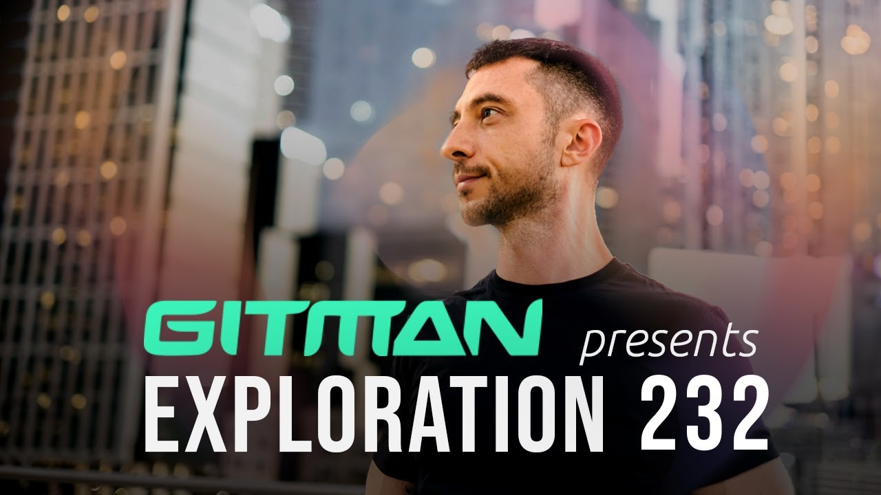 Gitman - Exploration 232 (13.09.2024) Progressive House | Melodic ...