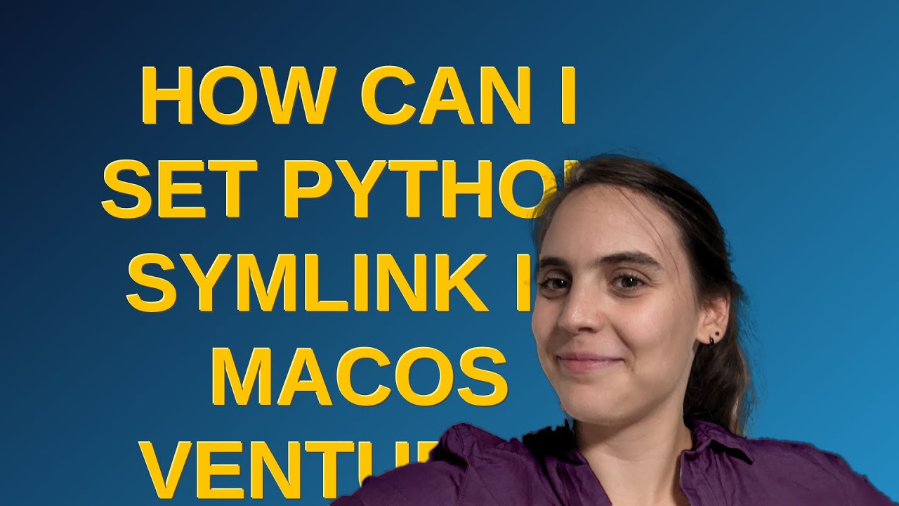 Apple How Can I Set Python Symlink In Macos Ventura Youtube 4967