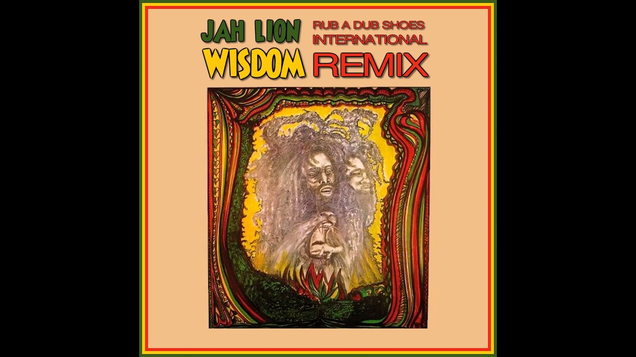 Roots Reggae - Jah Lion - Wisdom - Remix (Rub A Dub Shoes International ...