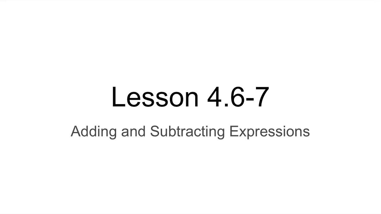 Lesson 4.6-7 Add And Subtract Expressions - YouTube