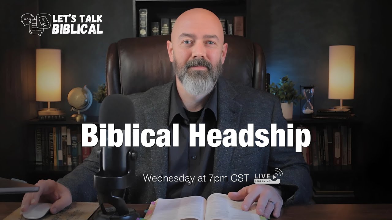 Biblical Headship: God's Design for Men to Lead in Love | Let's Talk ...