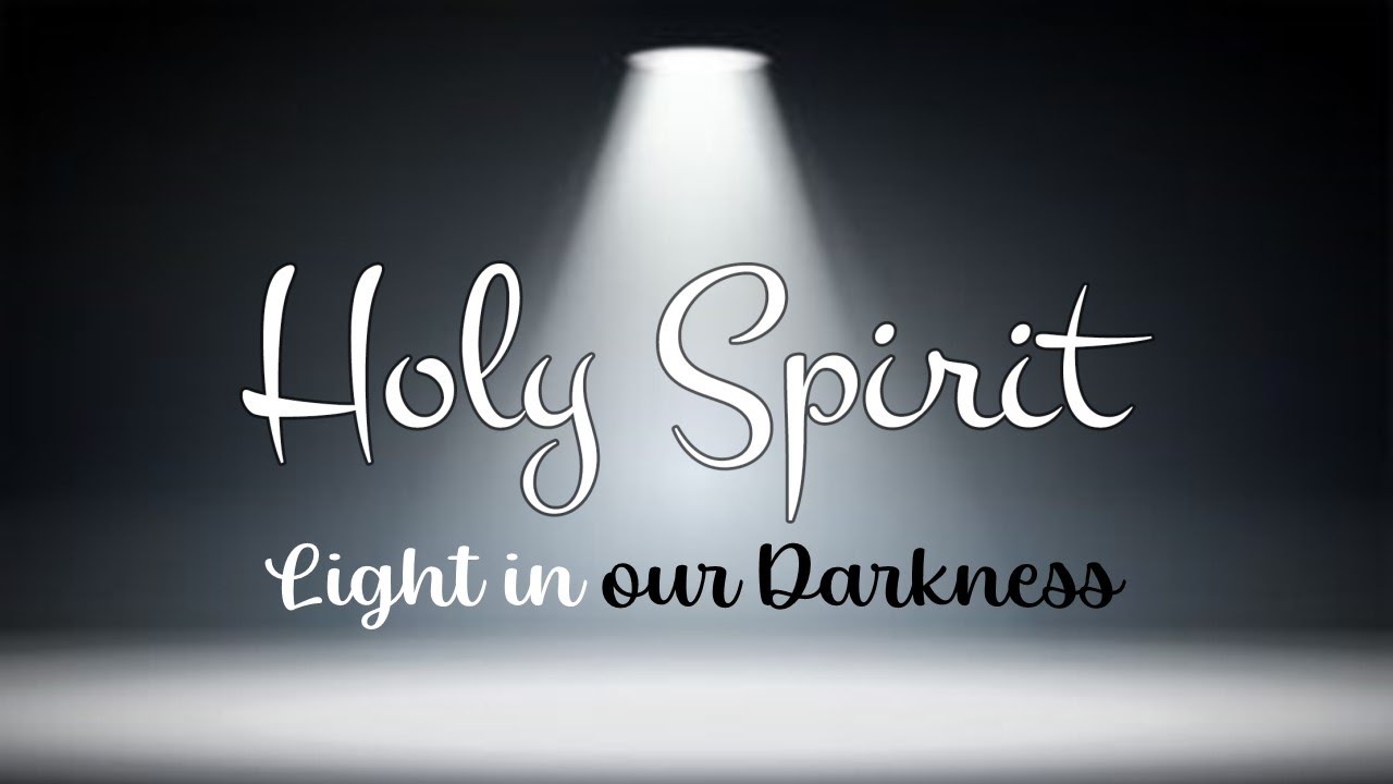 Holy Spirit Light in Darkness - YouTube