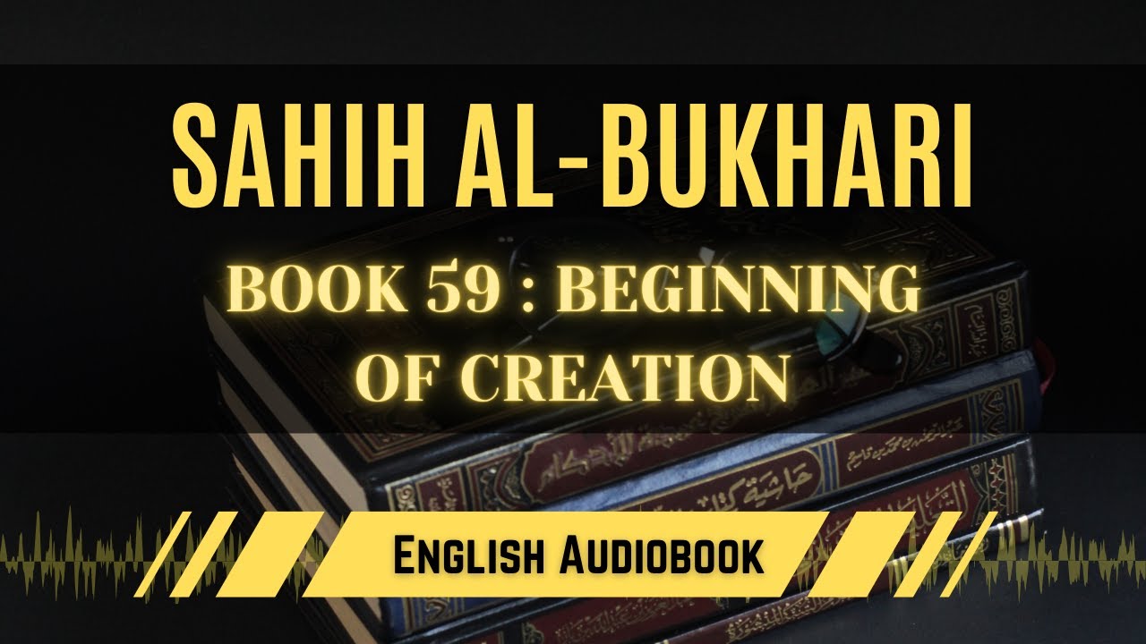 [Sahih Al-Bukhari] Book 59: Beginning of Creation | English AudioBook ...