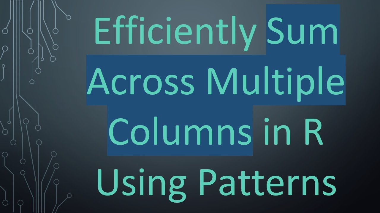 Efficiently Sum Across Multiple Columns In R Using Patterns Youtube 3161