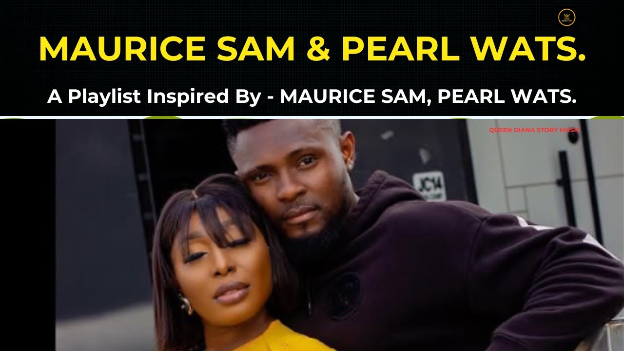 Maurice Sam & Pearl Wats: A Playlist of Unforgettable Love & Passion ...