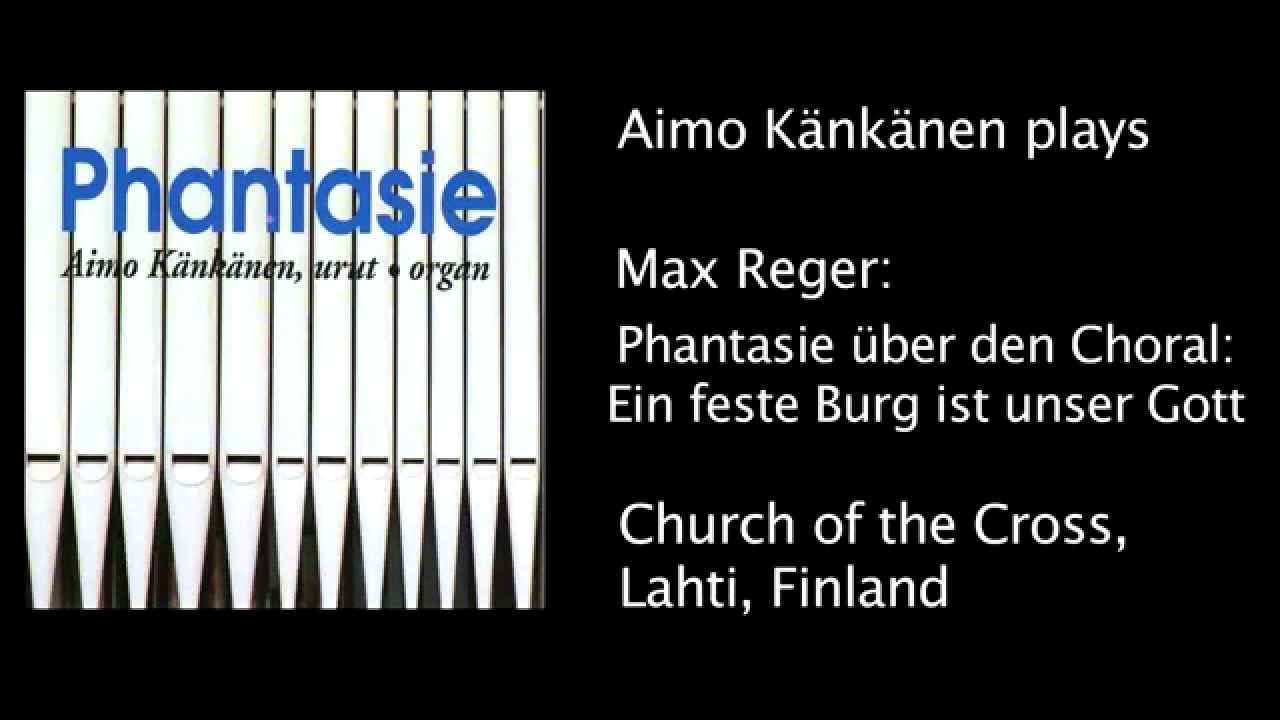 Aimo Känkänen plays Max Reger´s Phantasie über Choral Ein feste Burg ...