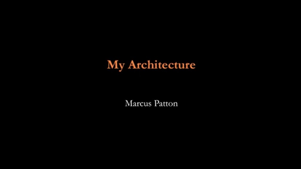 Marcus Patton's My Architecture - YouTube
