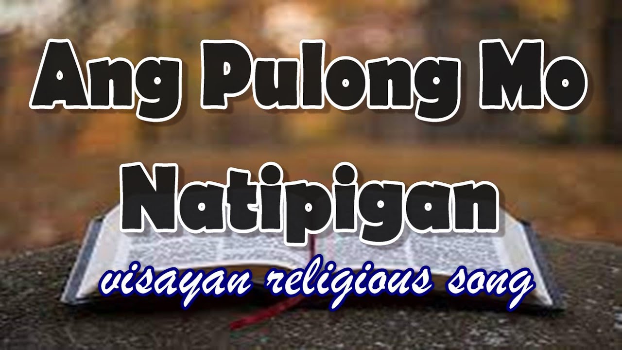 Ang Pulong Mo Natipigan visayan religious song - acoustic performance ...