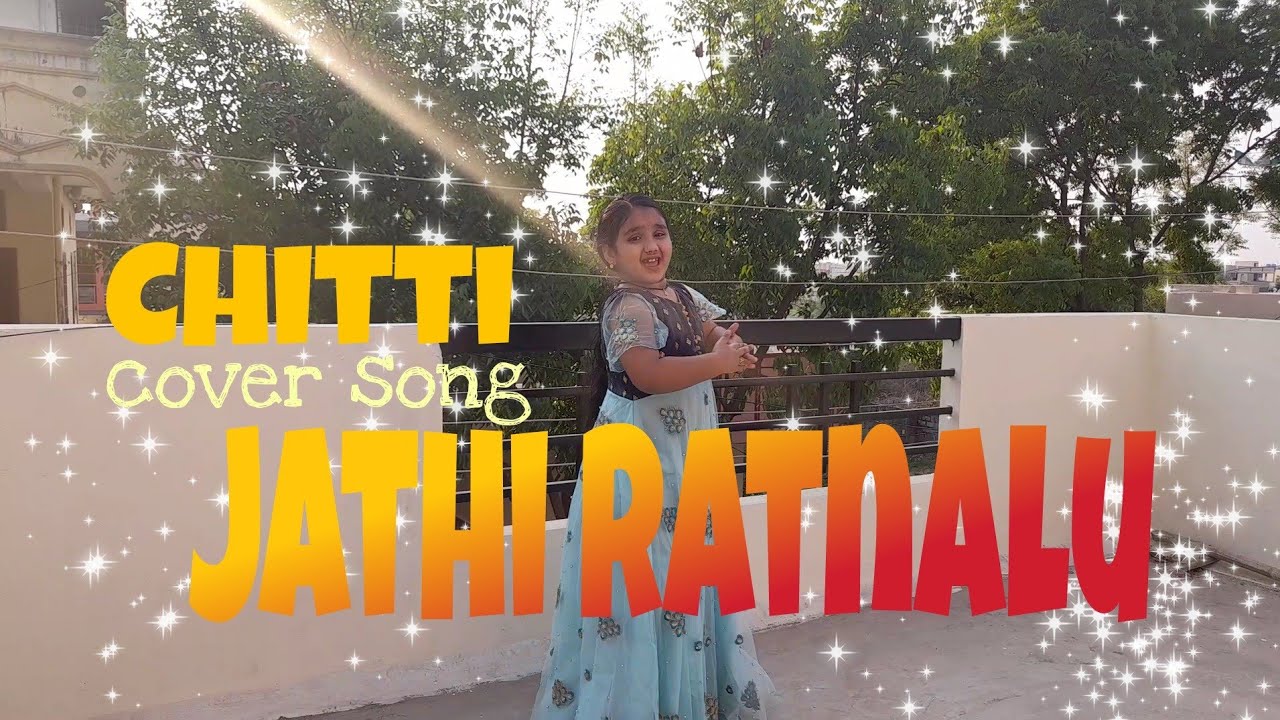 Chitti Video Song | Chitti Cover Song | Jathi Ratnalu | Shrinika Chitti ...