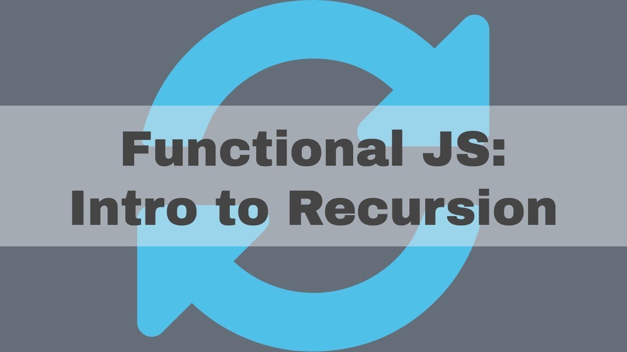 Recursion The Basics Functional Javascript Youtube