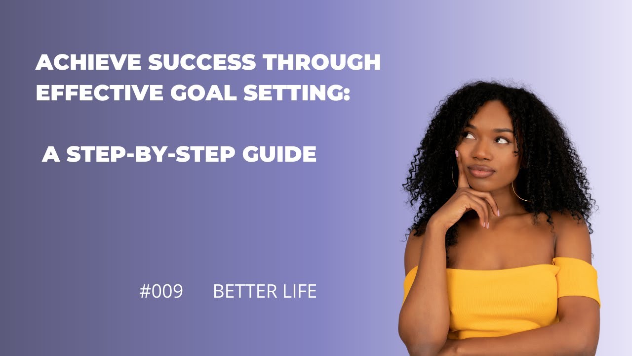 Achieve Success through Effective Goal Setting: A Step-by-Step Guide ...