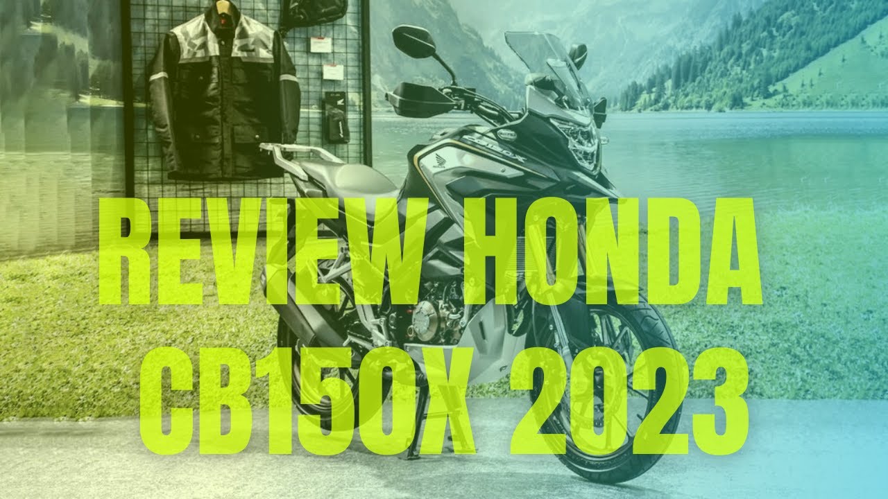Review chi tiết Honda CB150X 2023 - YouTube