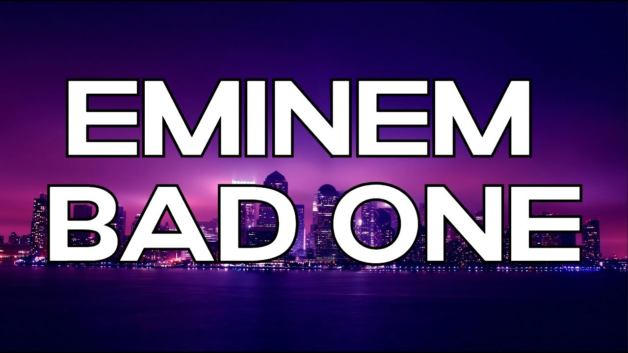 Eminem - Bad One (Lyrics) - YouTube