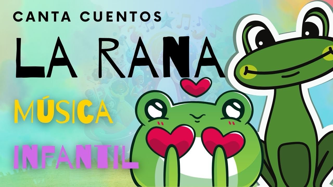 La Rana | canciones infantiles | música didáctica | Spanish Songs for ...