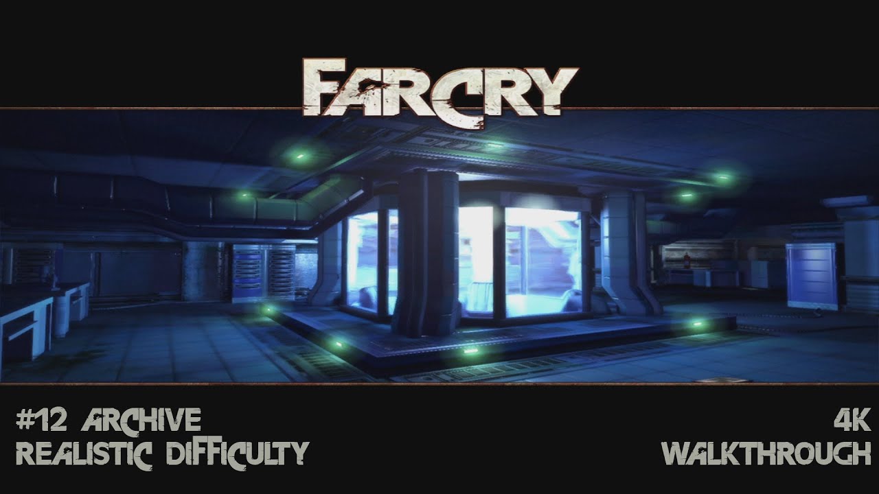 Far Cry | #12 | Archive | Realistic Mode | 4K Walkthrough - YouTube