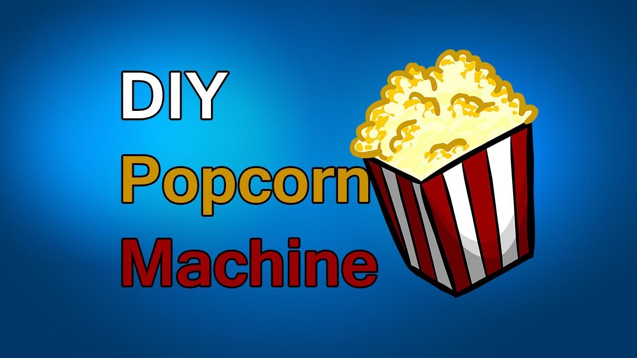 How To Make Popcorn Machine At Home - Popcorn Machine DIY - YouTube
