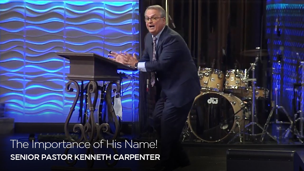 The Importance of His Name | Senior Pastor Kenneth Carpenter - YouTube