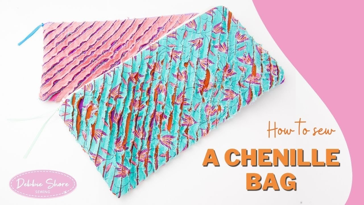 How to Sew a Chenille Bag by Debbie Shore - YouTube