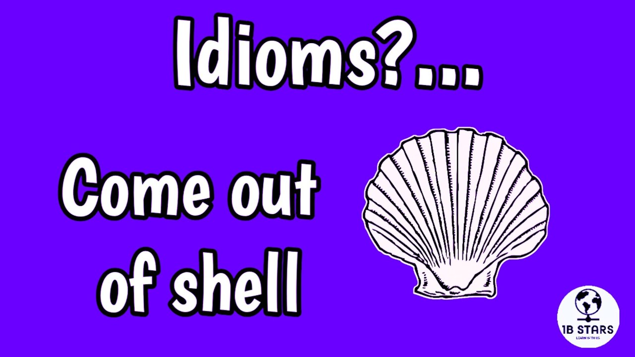 Come Out Of Shell Idioms By 1bstars YouTube come-out-of-shell-idioms-by-1bstars-youtube