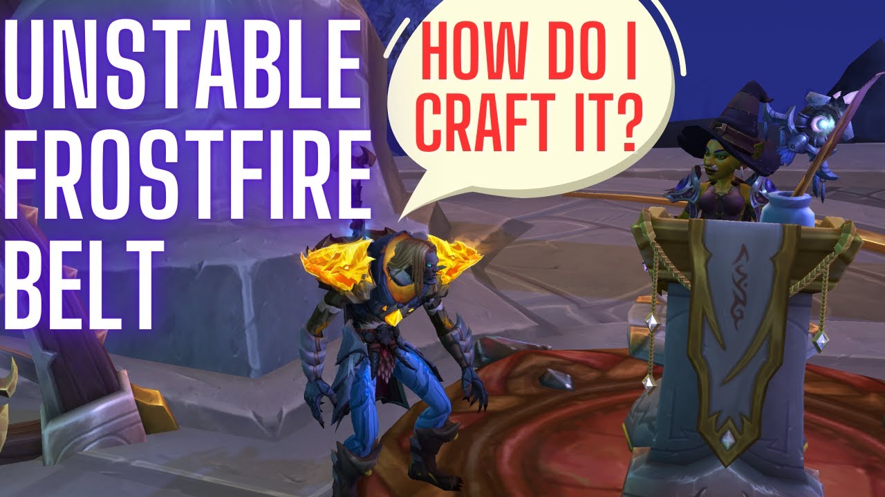 How to Craft the Unstable Frostfire Belt | World of Warcraft ...