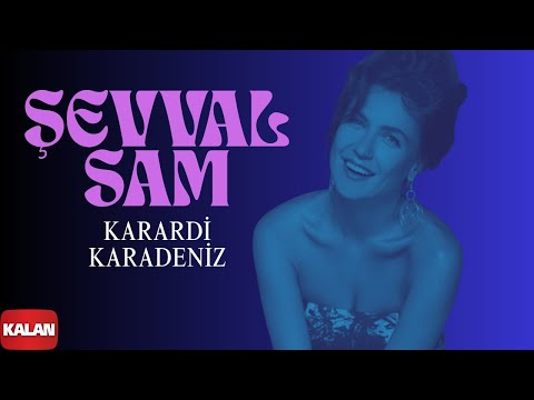 Şevval Sam - Karardi Karadeniz I Karadeniz © 2008 Kalan Müzik