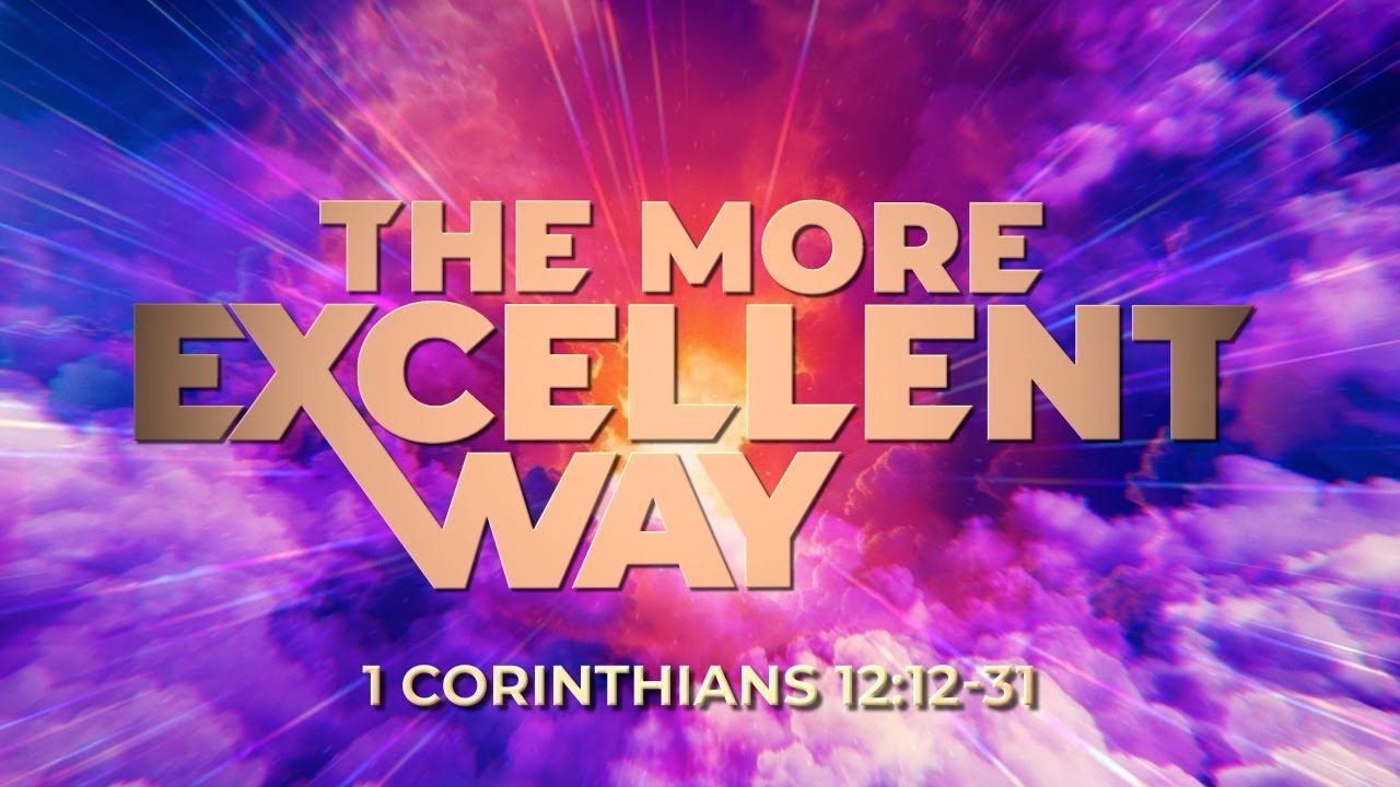 The More Excellent Way: 1 Corinthians 12:12-31: On Being the Body of ...
