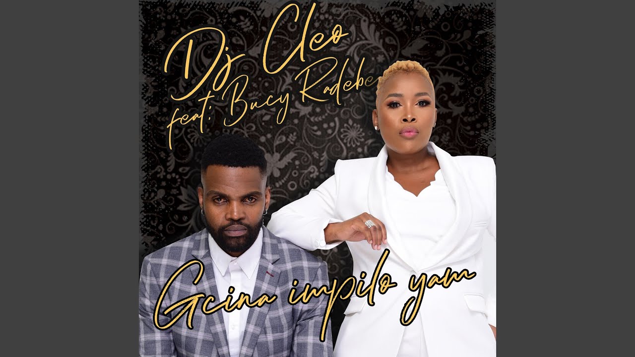 Gcina Impilo Yami (feat. Bucy Radebe) - DJ Cleo | Shazam