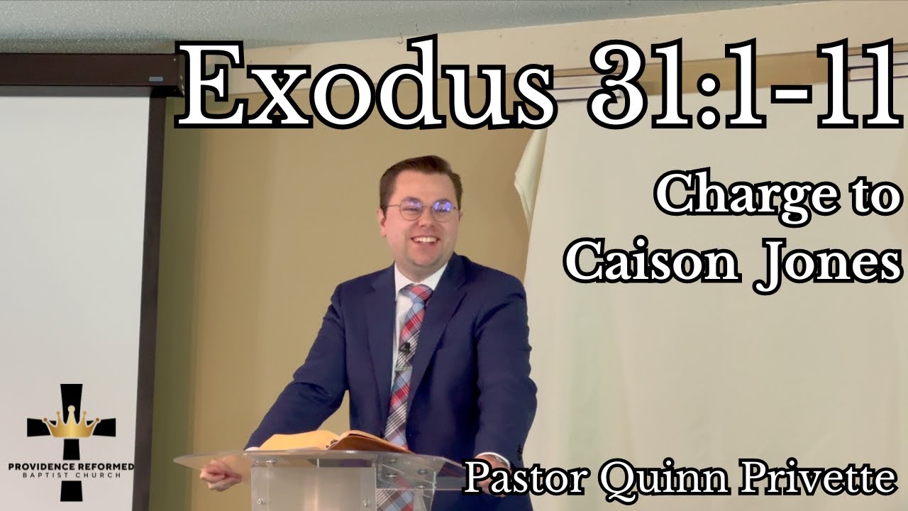 Exodus 31:1-11 | Charge to Caison Jones | Pastor Quinn Privette - YouTube