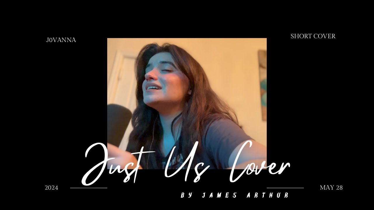 J0VANNA’s Short Cover of 'Just Us' by @jamesarthur | Bitter Sweet Love ...