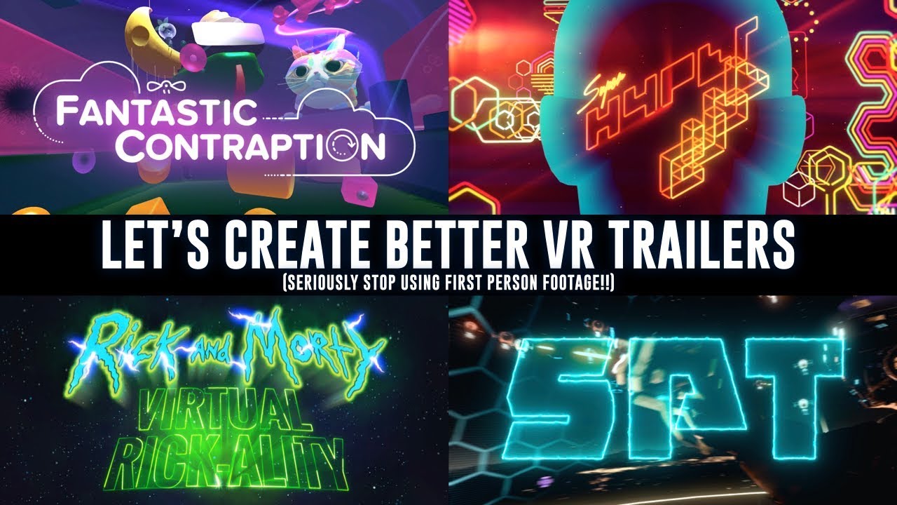 Let's Create Better VR trailers (Seriously, Stop Using First Person ...