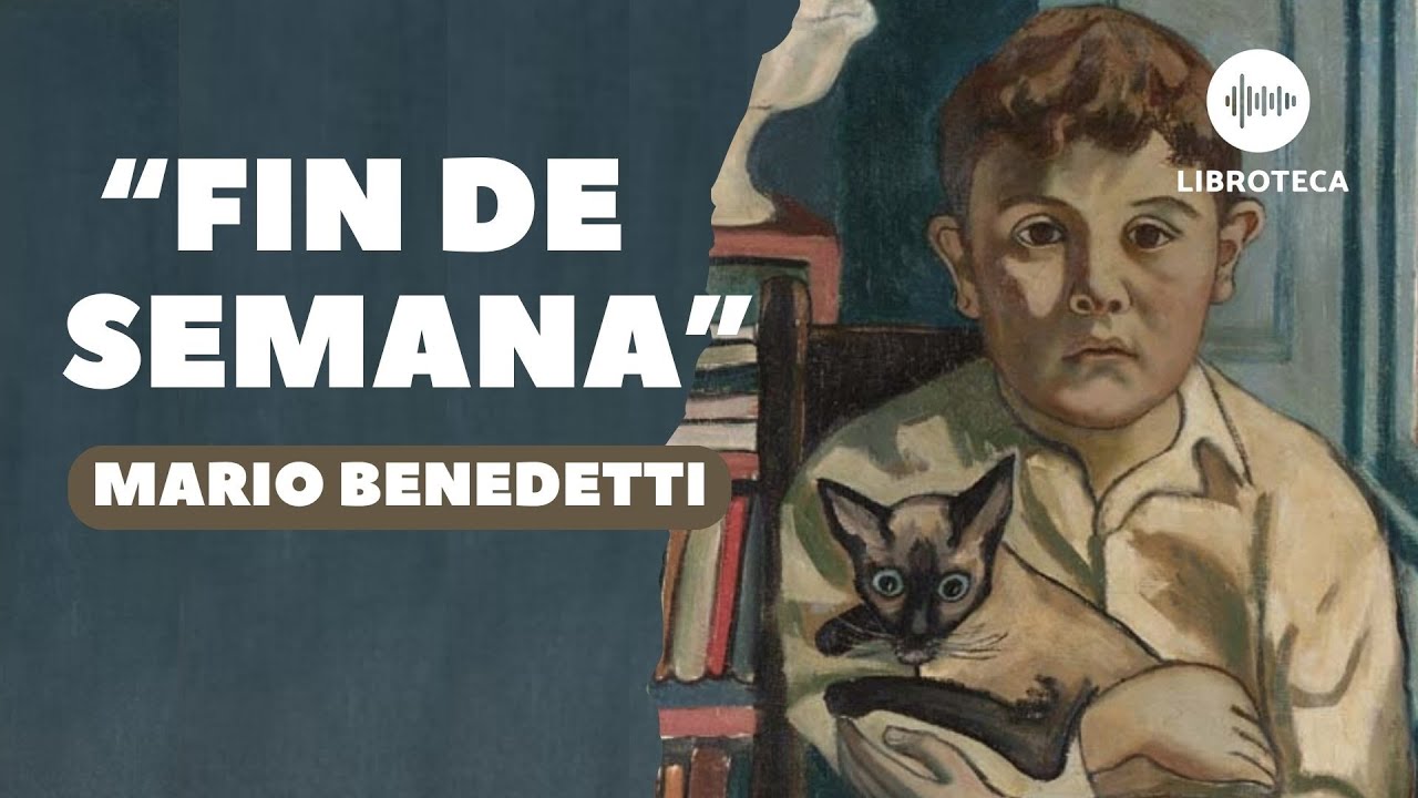 "Fin de semana", de Mario Benedetti 🎙️ | cuento completo | AUDIOLIBRO ...
