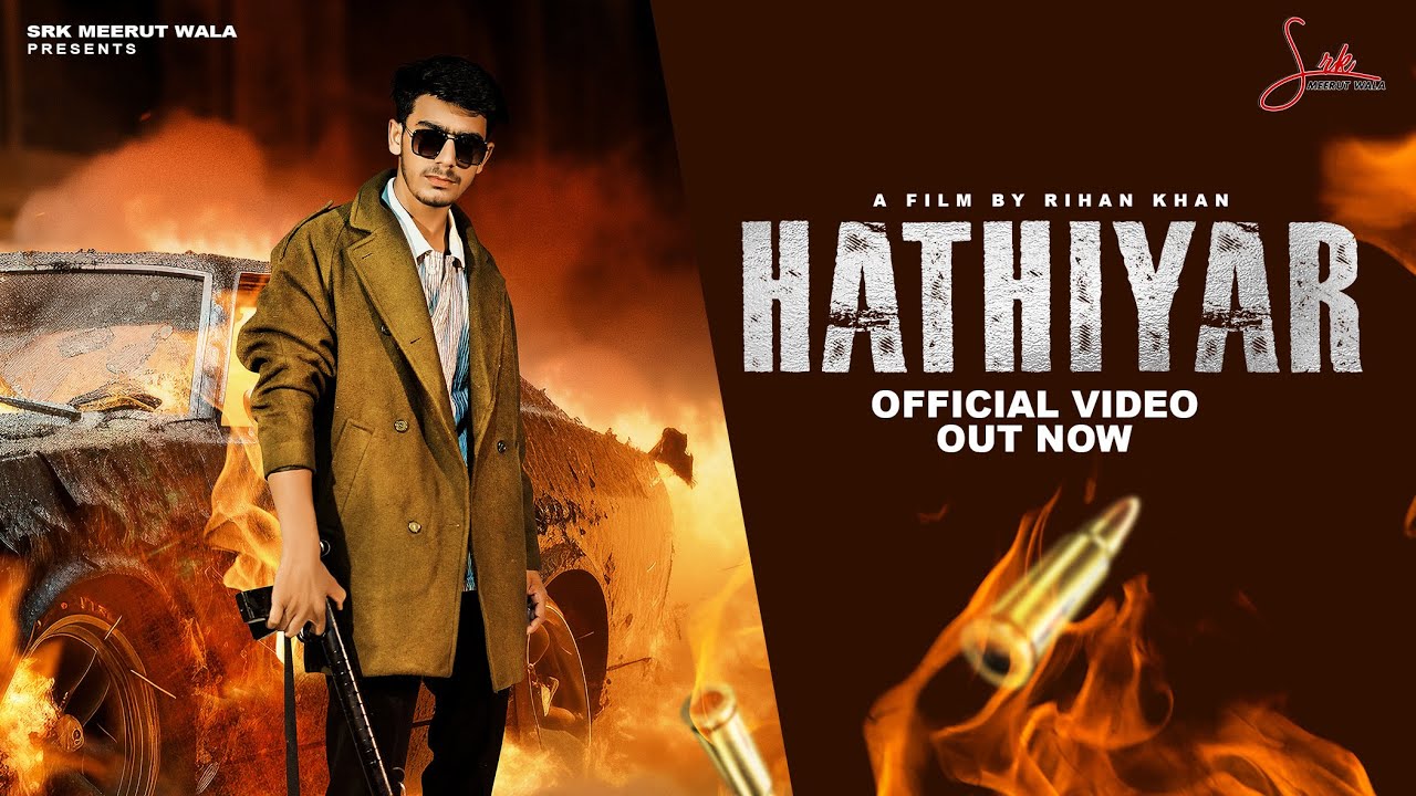 Rihan Khan HATHIYAR • हथियार (Official Video) Gangster Song | Latest ...