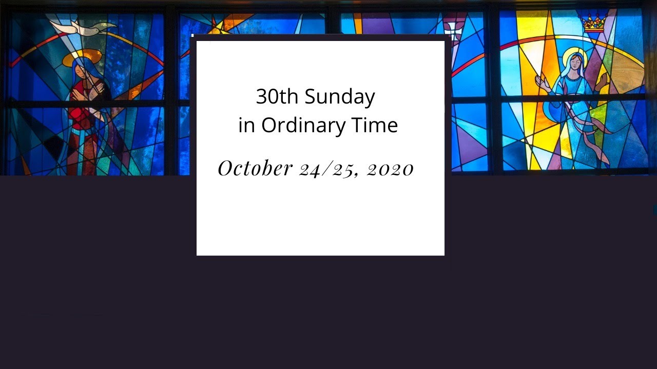 30th Sunday in Ordinary Time - October 24/25, 2020 - 4:30pm Mass - YouTube
