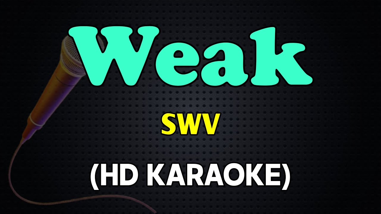 WEAK - SWV (HD Karaoke) - YouTube