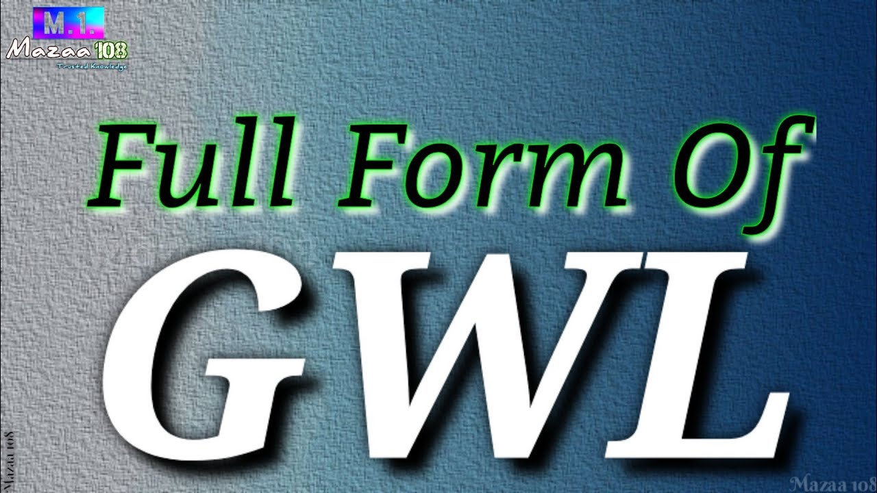 Full Form of GWL | GWL full form | GWL means | GWL Stands for | GWL का ...