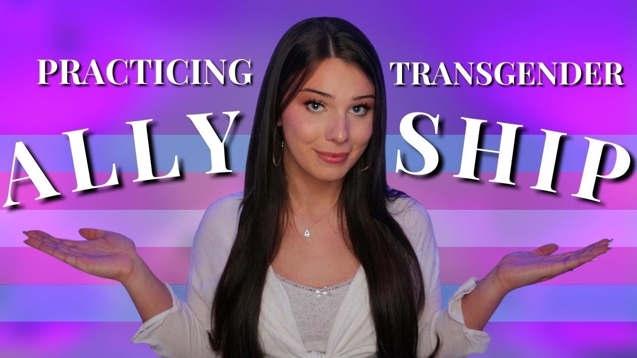 How to be a Better Ally to the Transgender Community | The Importance ...