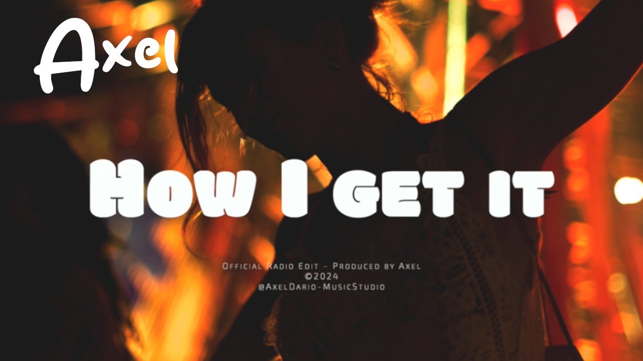Axel - How I Get It (Official Audio) - YouTube