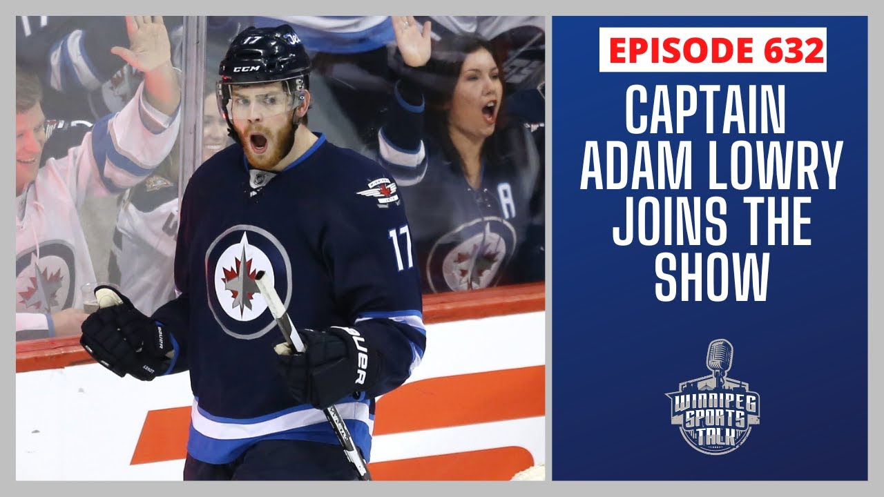 Winnipeg Jets Captain Adam Lowry joins the show, Blue Bombers prepare ...