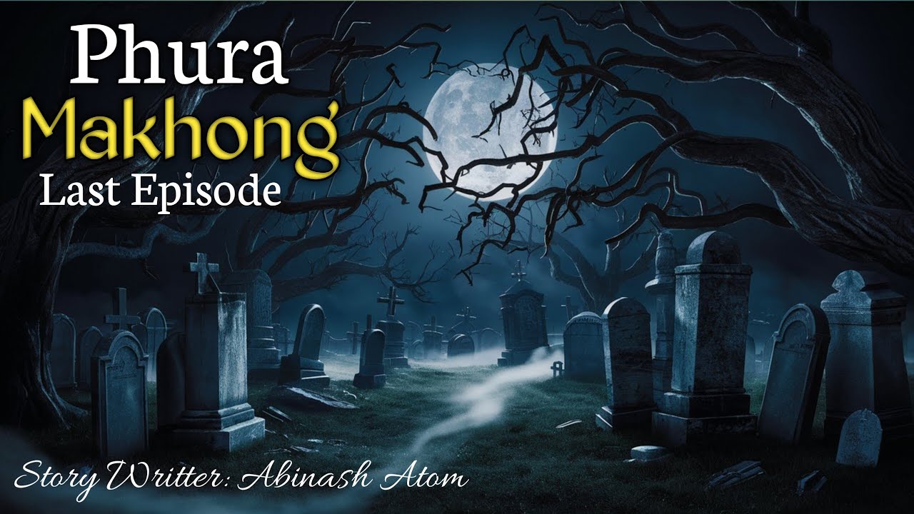 Phura Makhong Last Episode || Horror Story || Eigi Wari Channel - YouTube