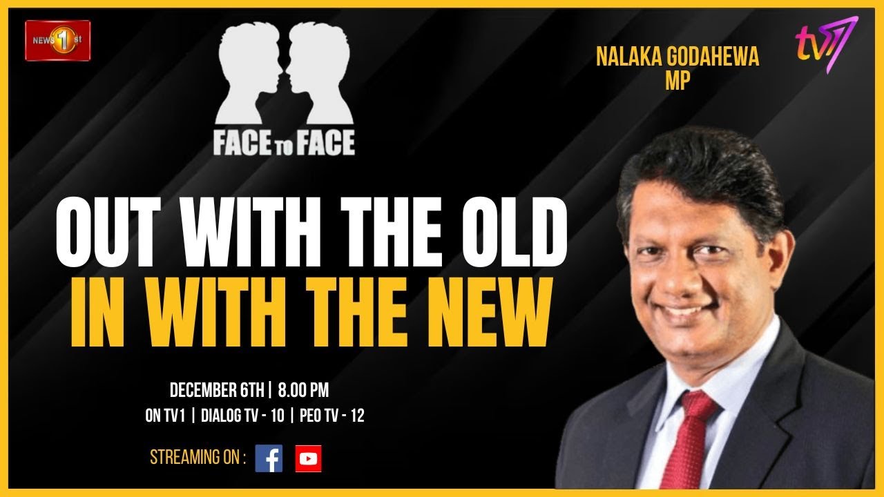 Face to Face | Nalaka Godahewa | Out with the old, In with the new ...