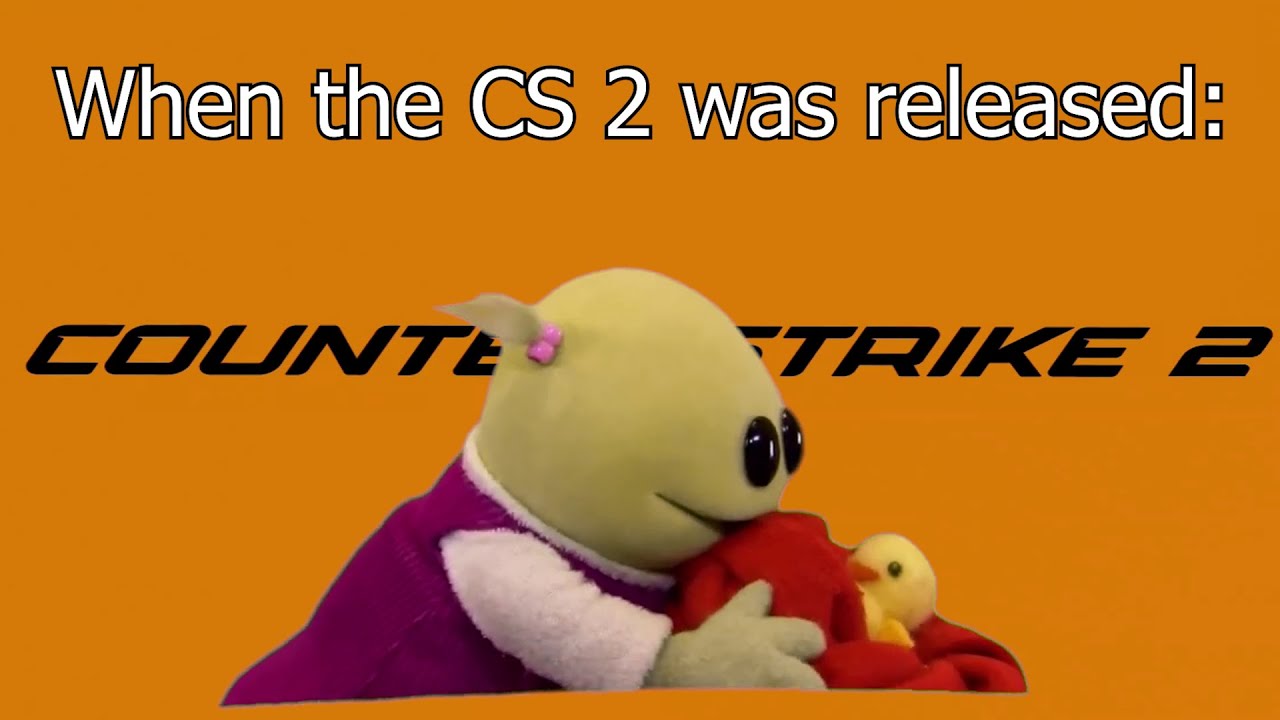When the CS 2 was released nanalan meme | its okay birdy meme & meme ...