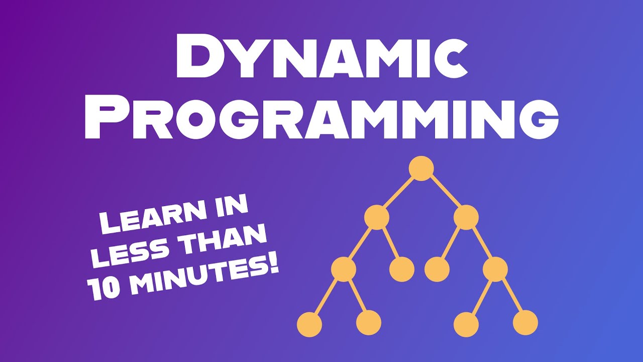 Dynamic Programming Explained in Less than 10 Minutes! - YouTube