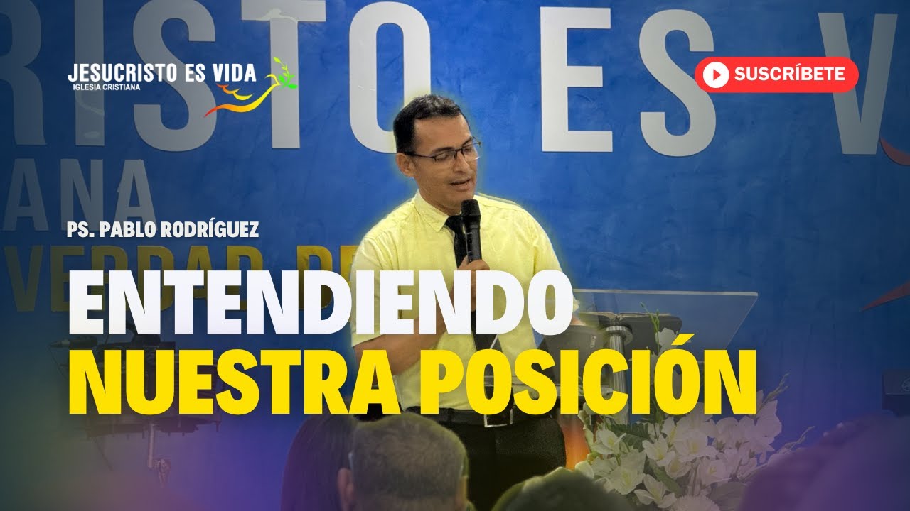 Entendiendo nuestra posición | Pastor Pablo Rodríguez | Prédica ...