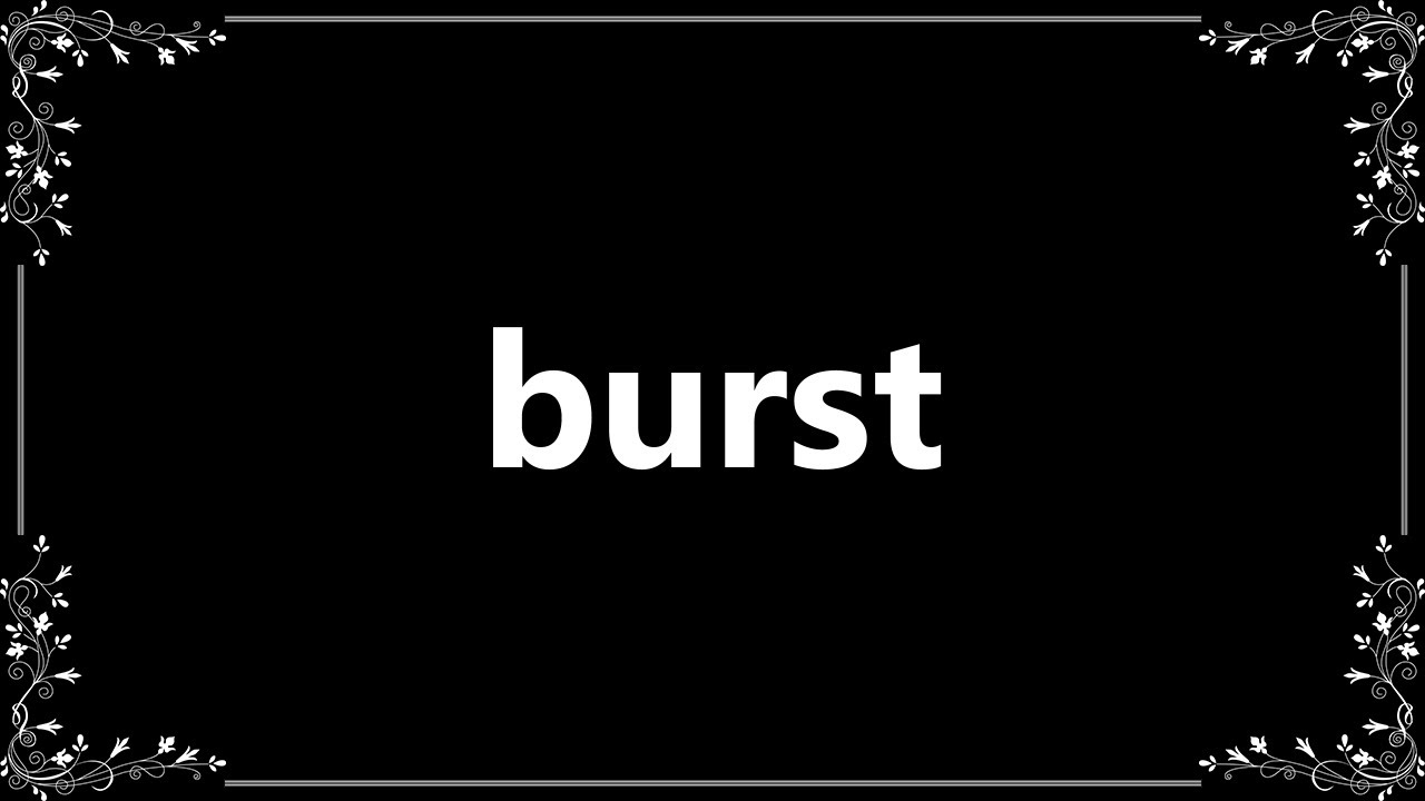 Burst Definition And How To Pronounce YouTube burst-definition-and-how-to-pronounce-youtube