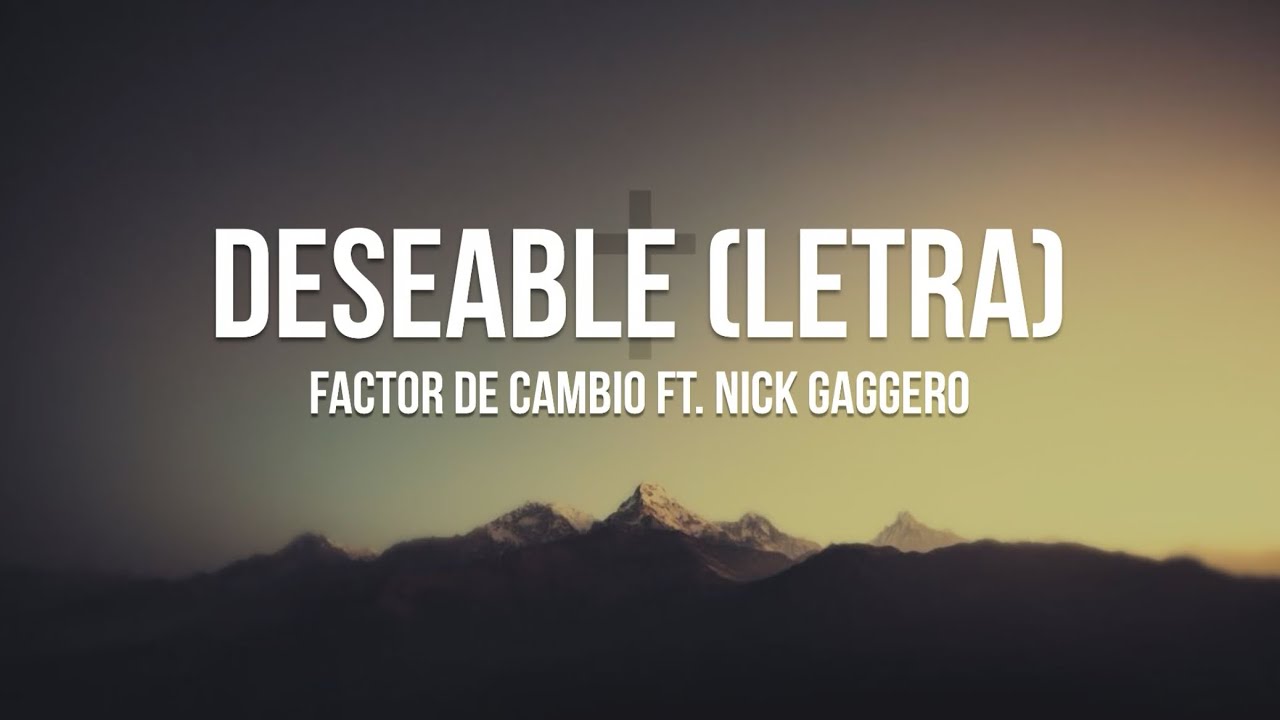 Deseable (Letra) - Factor de cambio ft. Nick Gaggero (UPPERROOM ...