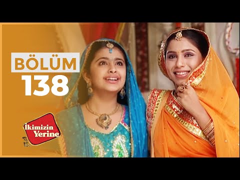 İkimizin Yerine Hint Dizisi | 138. Bölüm