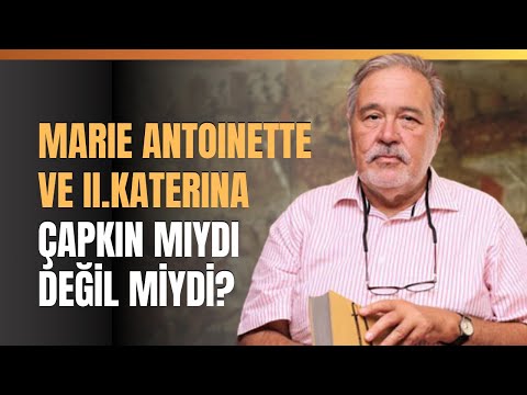 Marie Antoinette ve II.Katerina Çapkın Mıydı Değil Miydi?