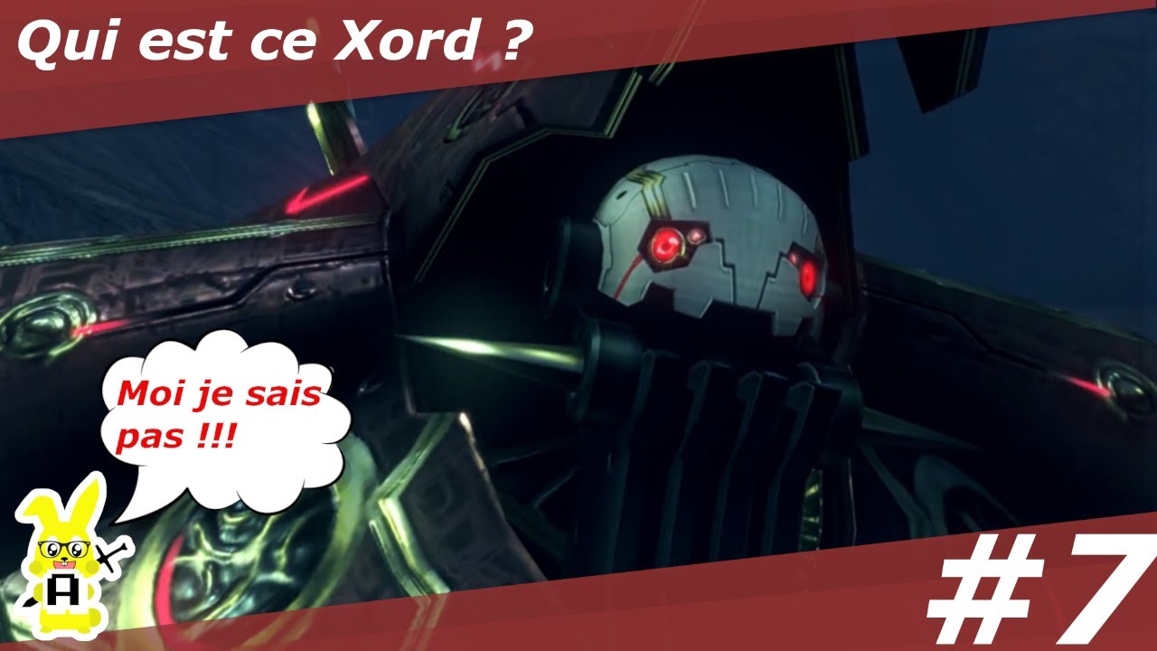 Qui est ce Xord sur Xenoblade Chronicles #7. - YouTube