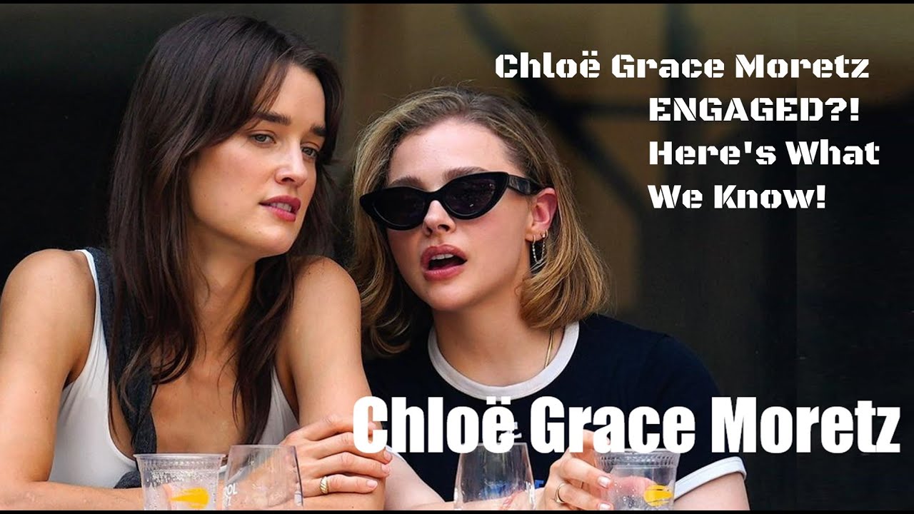 Chloë Grace Moretz "Chloë Grace Moretz ENGAGED?! Here's What We Know ...
