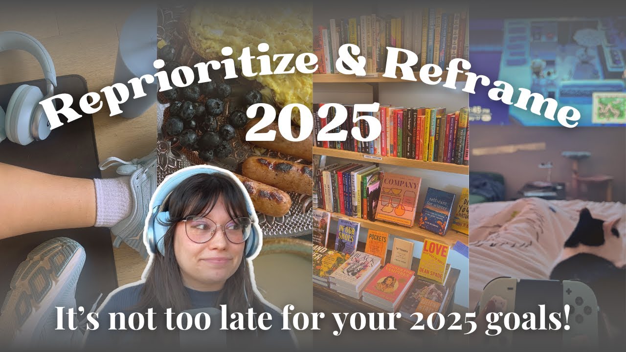 Did You Already Forget Your 2025 Goals? Let's Reprioritize and Reframe ...